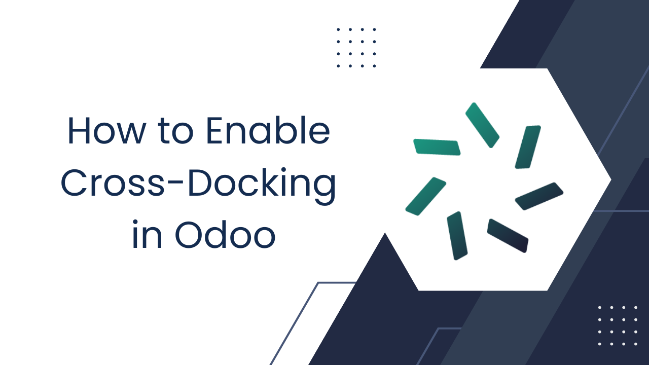 How to Enable Cross-Docking in Odoo | Odoo Mastery